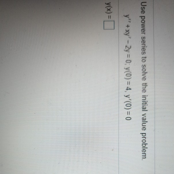 Solved Use power series to solve the initial value problem. | Chegg.com