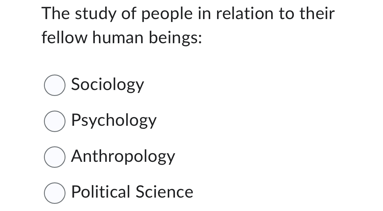 Solved The study of people in relation to their fellow human | Chegg.com