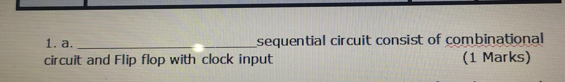 Solved 1. a. sequential circuit consist of combinational | Chegg.com