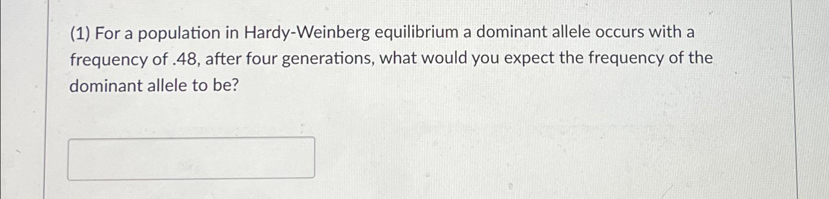 Solved (1) ﻿For a population in Hardy-Weinberg equilibrium a | Chegg.com