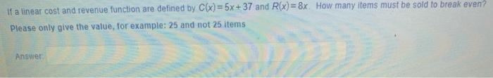 Solved If a linear cost and revenue function are defined by | Chegg.com