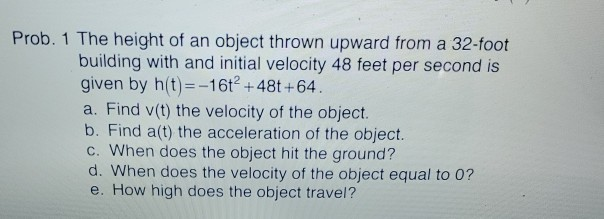Solved Prob. 1 The height of an object thrown upward from a | Chegg.com