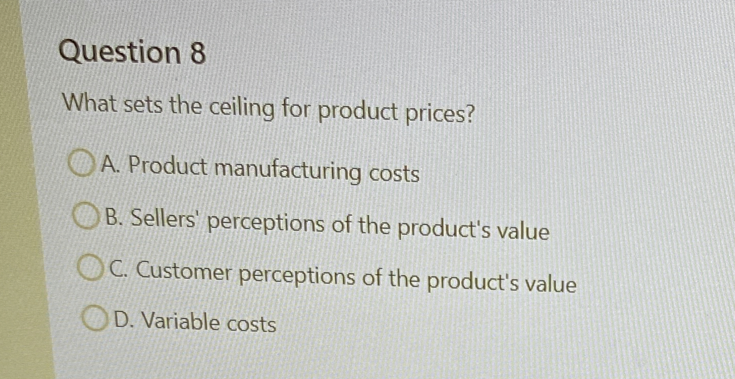 Solved Question 8What sets the ceiling for product prices?A. | Chegg.com