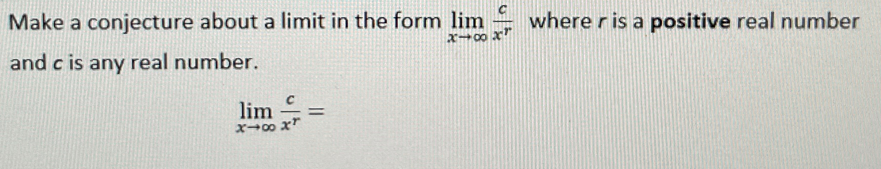 Solved Make a conjecture about a limit in the form limx→∞cxr | Chegg.com