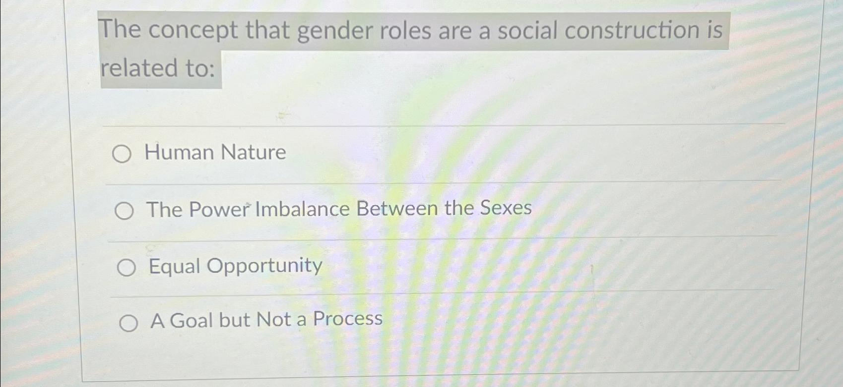 Solved The concept that gender roles are a social | Chegg.com