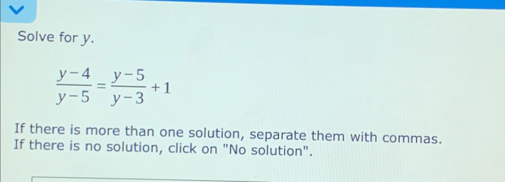 Solved Solve for y.y-4y-5=y-5y-3+1If there is more than one | Chegg.com