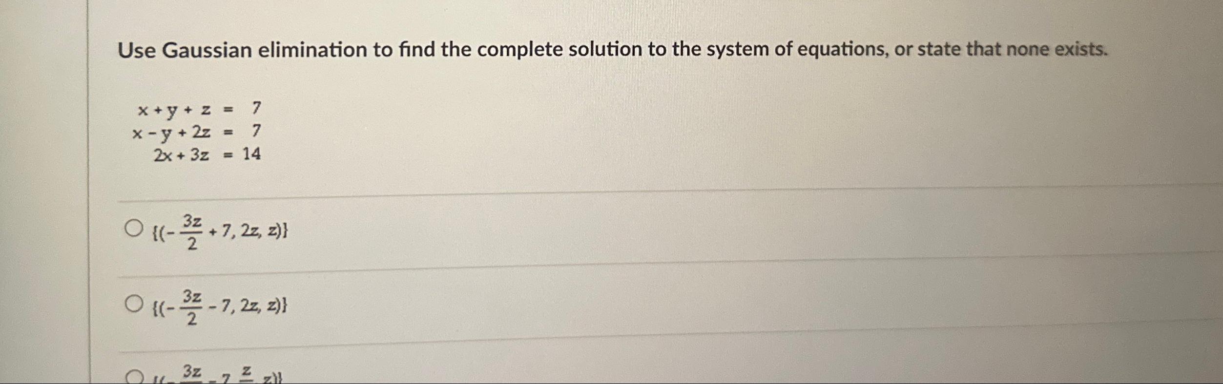 Solved Use Gaussian elimination to find the complete | Chegg.com