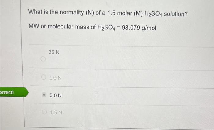 Solved What is the normality (N) of a 1.5 molar (M)H2SO4 | Chegg.com