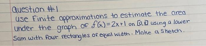Solved Question \#1 use finite approximations to estimate | Chegg.com