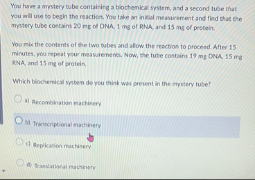 Solved You have a mystery tube containing a biochemical | Chegg.com