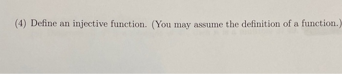 Solved (4) Define an injective function. (You may assume the | Chegg.com