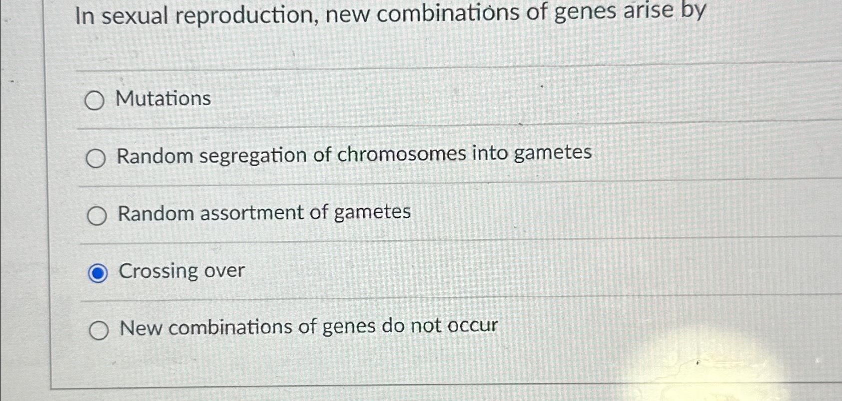 Solved In sexual reproduction, new combinations of genes | Chegg.com