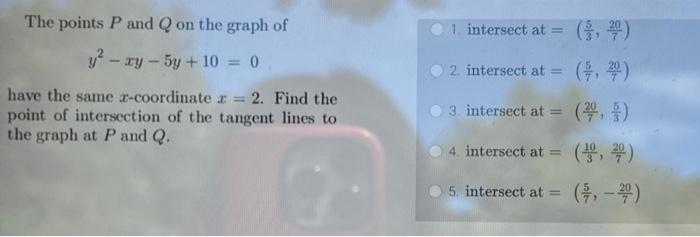 Solved The points P and Q on the graph of y2−xy−5y+10=0 have | Chegg.com