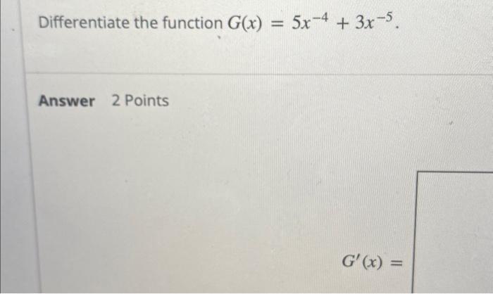 Solved Differentiate the function G(x)=5x−4+3x−5. Answer 2 | Chegg.com