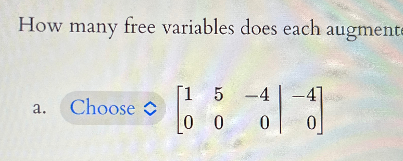 Solved How many free variables does each augmentEd matrix | Chegg.com