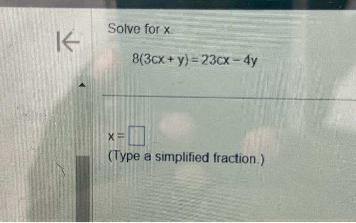 Solved Solve for x 8(3cx+y)=23cx−4y x= (Type a simplified | Chegg.com