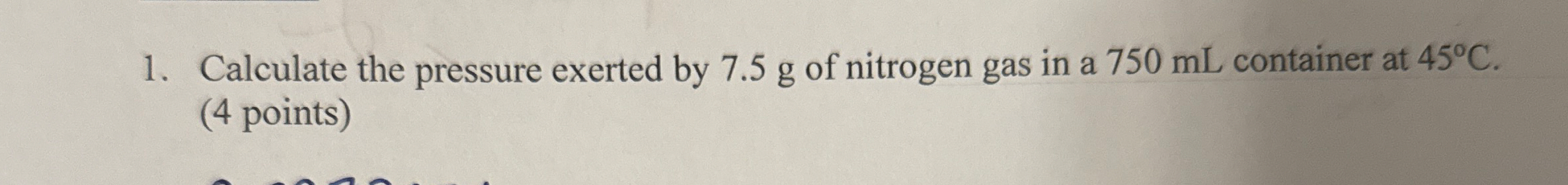 Solved Calculate the pressure exerted by 7.5 ﻿g of nitrogen | Chegg.com