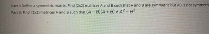 Solved Part 1: Define a symmetric matrix. Find (2x2) | Chegg.com