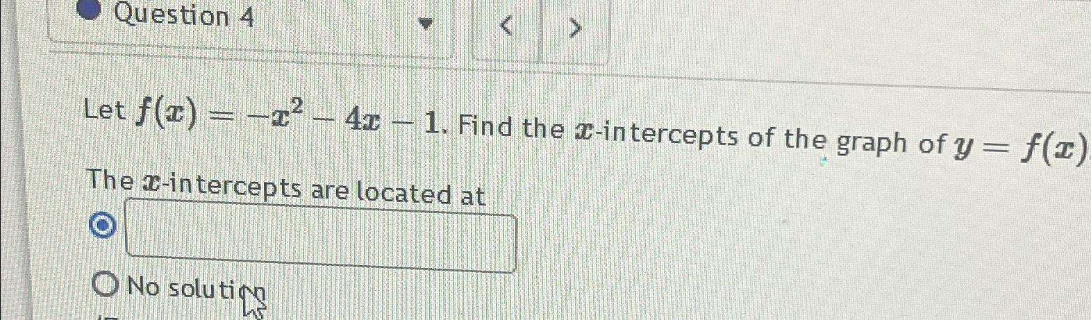 Solved Question 4Let f(x)=-x2-4x-1. ﻿Find the x-intercepts | Chegg.com
