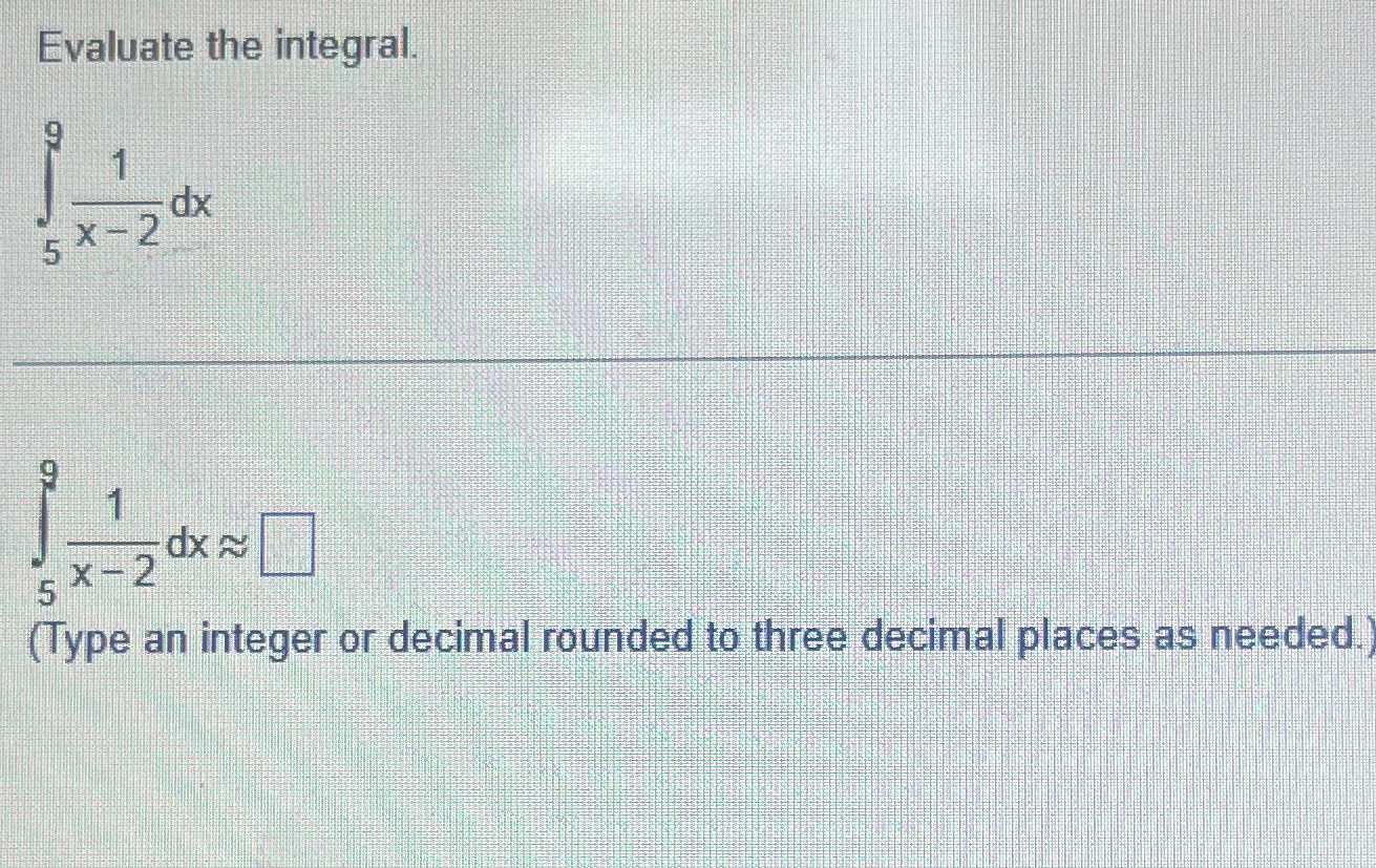 Solved Evaluate the integral.∫591x-2dx∫591x-2dx~~(Type an | Chegg.com