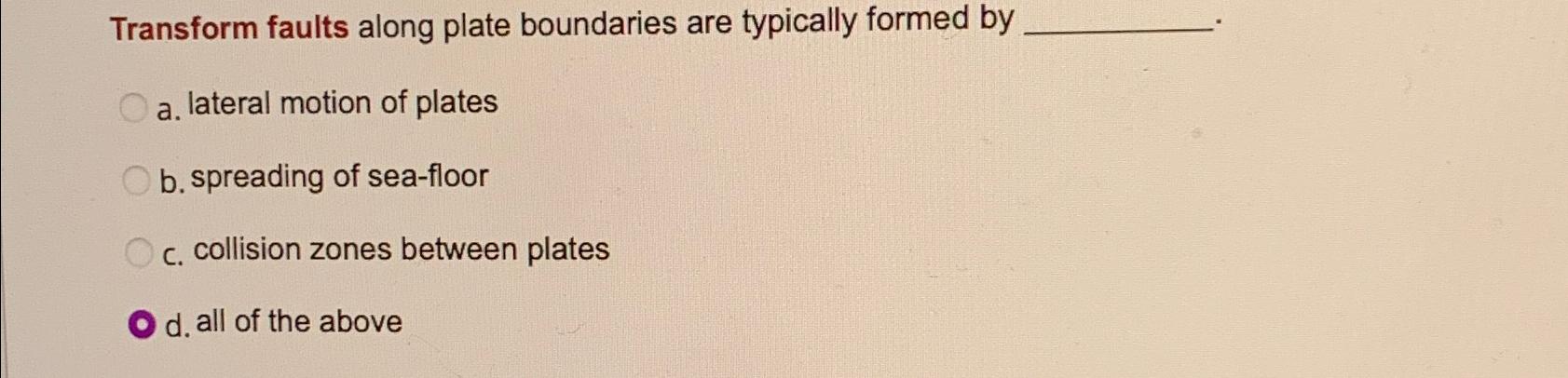 Solved Transform faults along plate boundaries are typically | Chegg.com