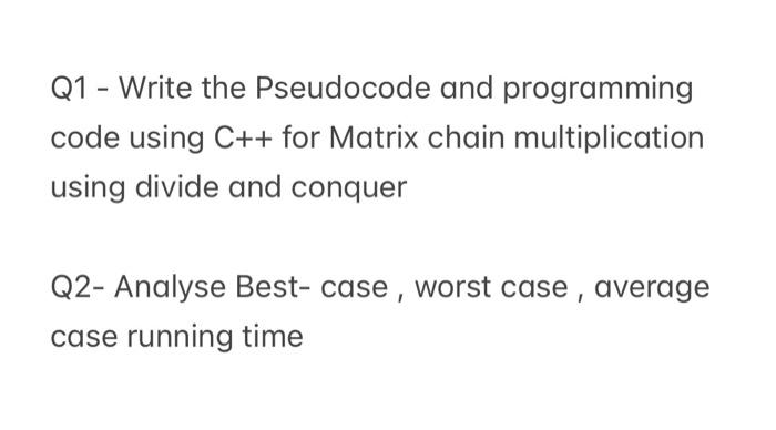 Solved Q1 - Write the Pseudocode and programming code using | Chegg.com