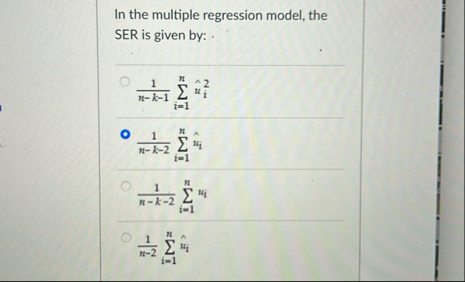 Solved In the multiple regression model, the SER is given | Chegg.com