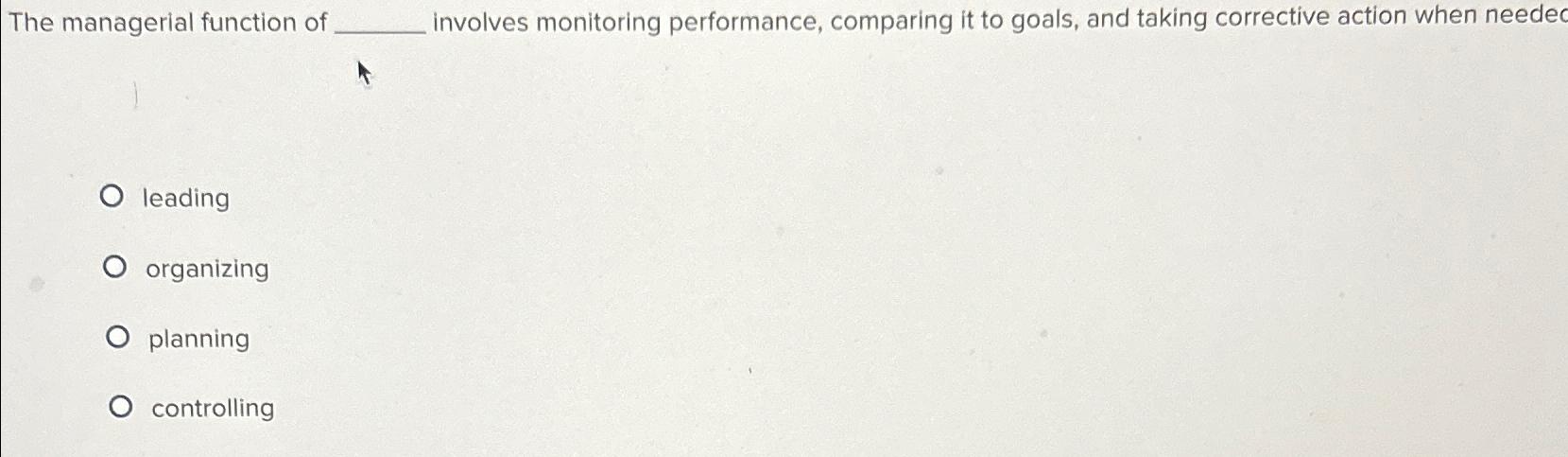 Solved The managerial function of involves monitoring | Chegg.com