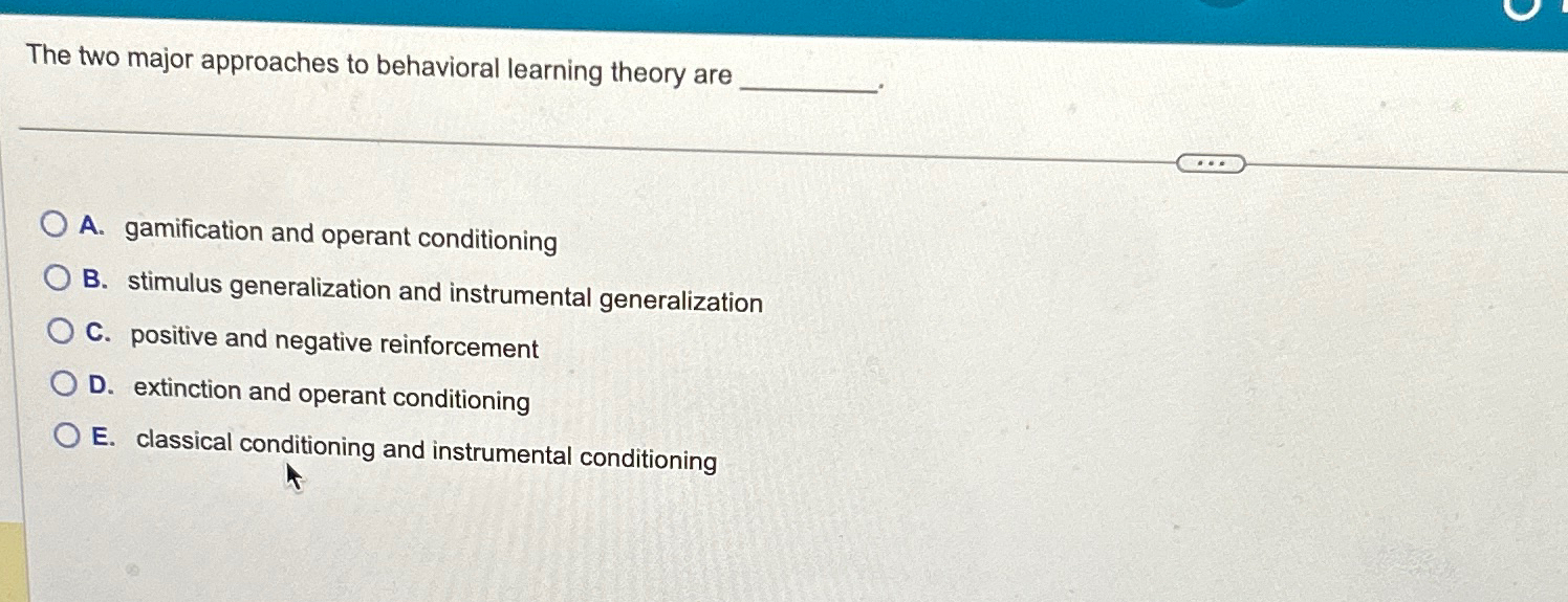Solved The two major approaches to behavioral learning | Chegg.com