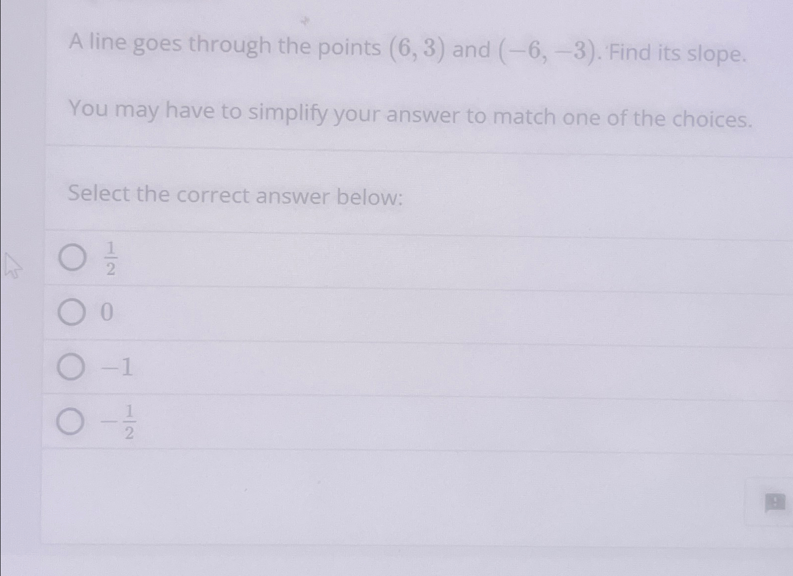 Solved A line goes through the points (6,3) ﻿and (-6,-3). | Chegg.com