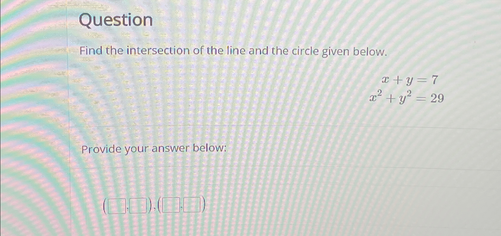 Solved QuestionFind the intersection of the line and the | Chegg.com