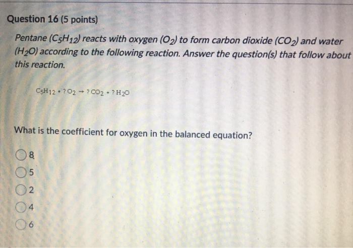 Solved Question 16 (5 points) Pentane (C5H12) reacts with | Chegg.com