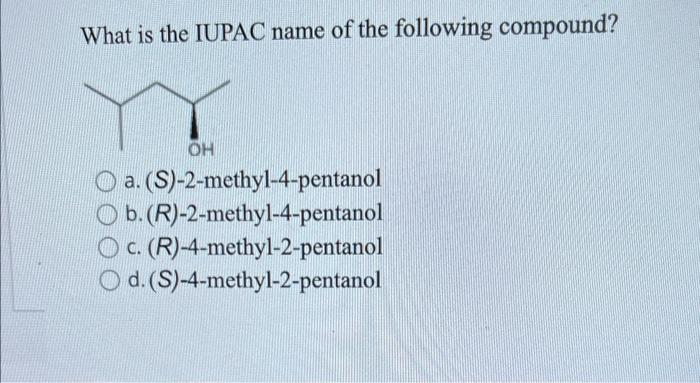 Solved What is the IUPAC name of the following compound? a. | Chegg.com