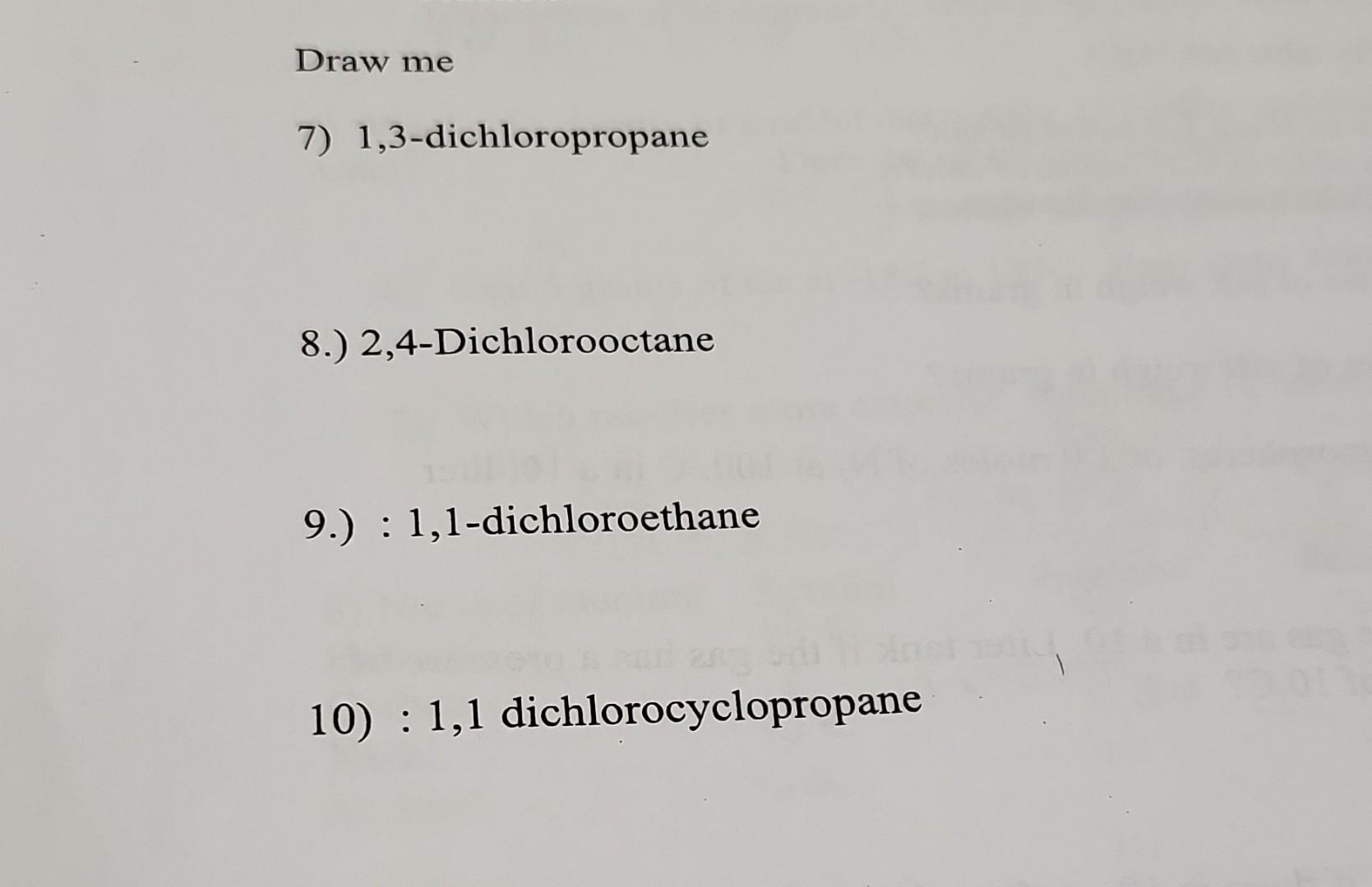 Solved Draw me 7) 1,3-dichloropropane 8.) 2,4-Dichlorooctane | Chegg.com
