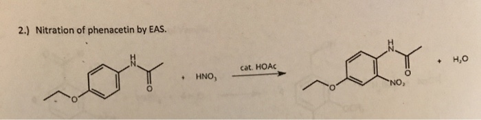 Solved 2.) Nitration of phenacetin by EAS. | Chegg.com
