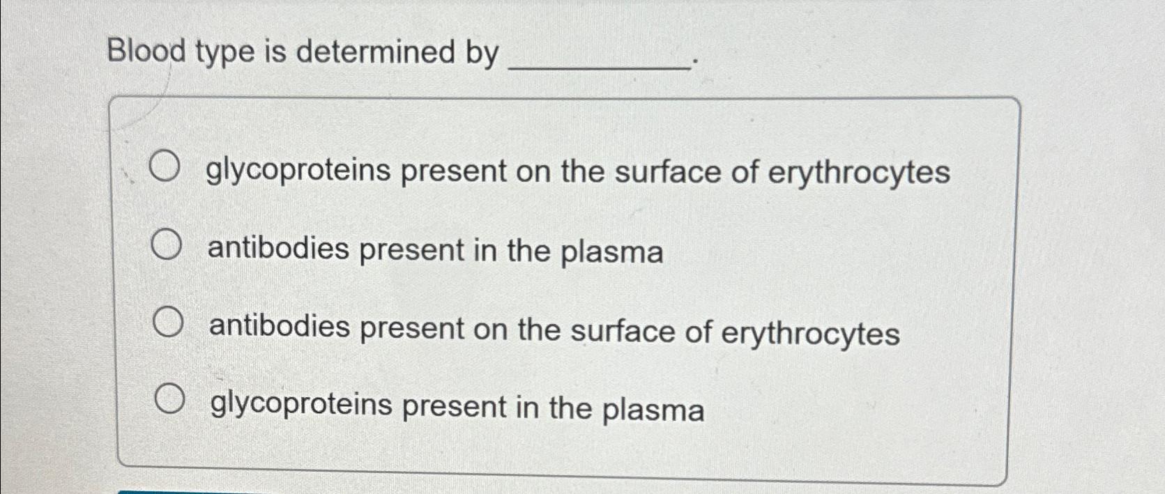 Solved Blood type is determined byglycoproteins present on | Chegg.com