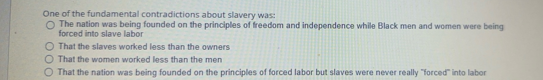 Solved One of the fundamental contradictions about slavery | Chegg.com