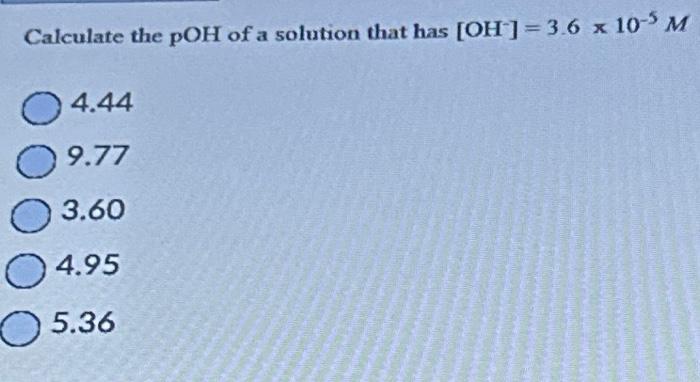 Solved Calculate the pOH of a solution that has [OH-] = 3.6 | Chegg.com