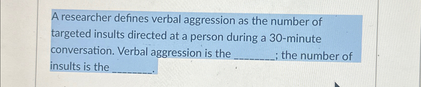 Solved A researcher defines verbal aggression as the number | Chegg.com