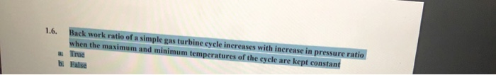 Solved 1.6. Back work ratio of a simple gas turbine cycle | Chegg.com