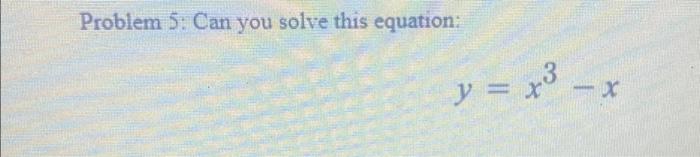 Solved Problem 5: Can you solve this equation: y = x³ = | Chegg.com