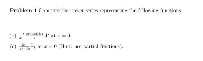 Solved Problem 1 Compute the power series representing the | Chegg.com