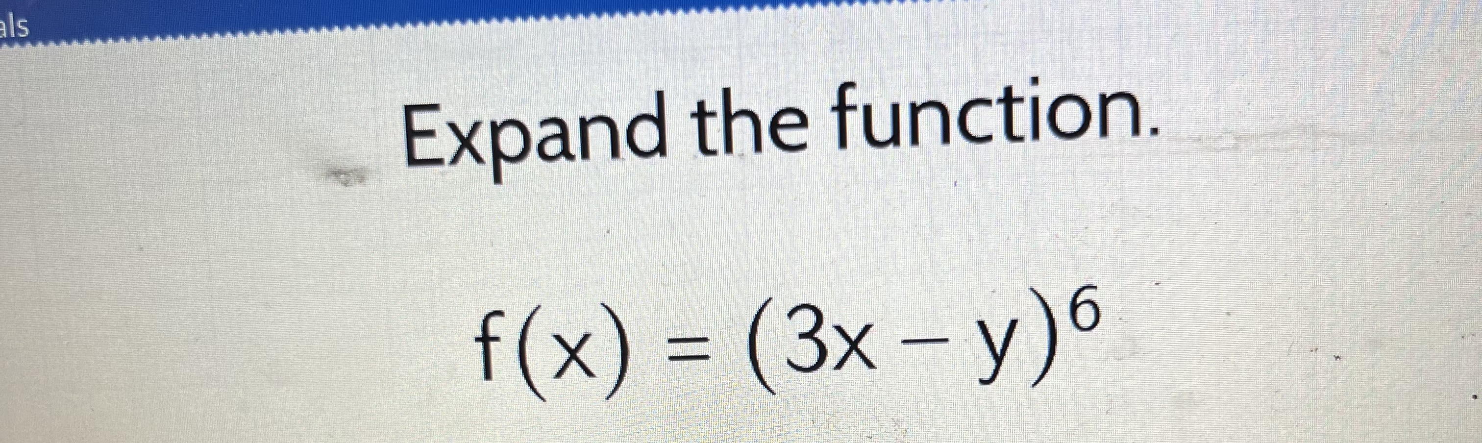 Solved Expand the function.f(x)=(3x-y)6 | Chegg.com