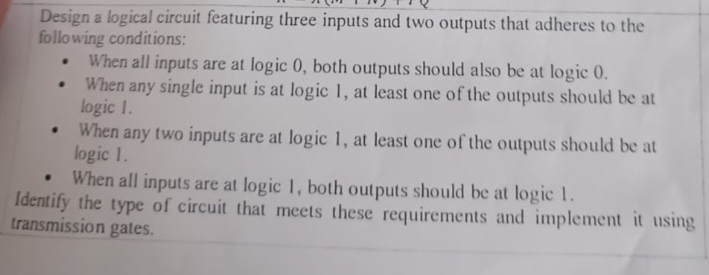 Solved Design a logical circuit featuring three inputs and | Chegg.com