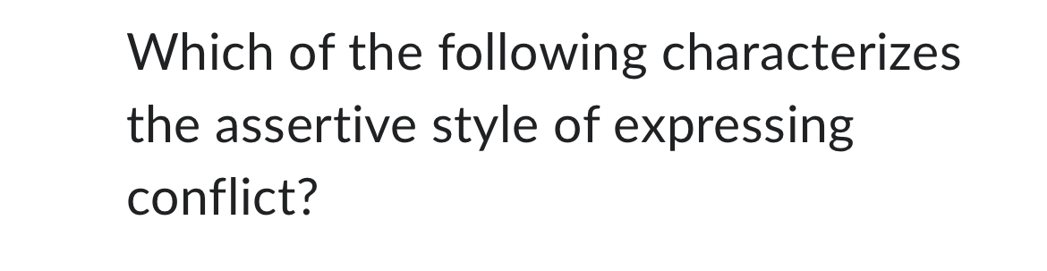 Solved Which of the following characterizes the assertive | Chegg.com