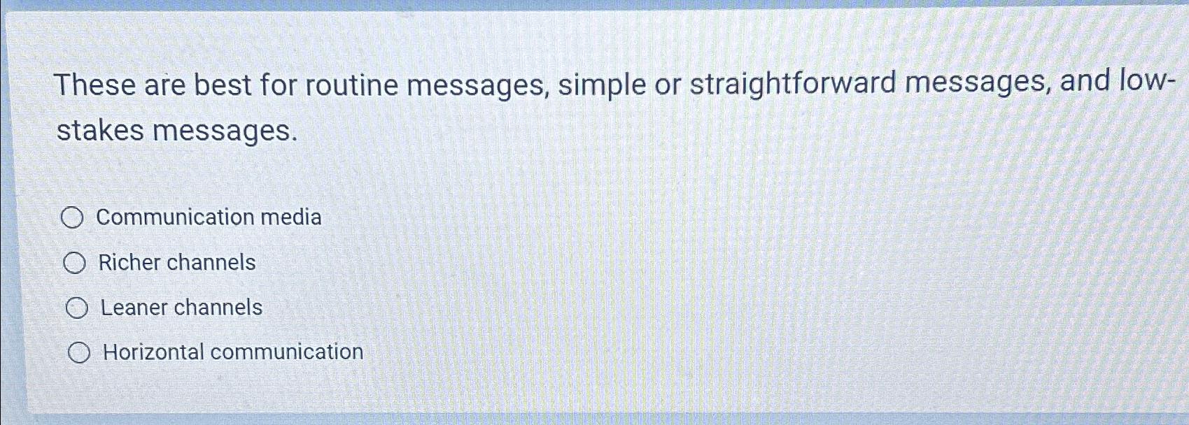 Solved These are best for routine messages, simple or | Chegg.com