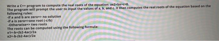 Solved Write a C++ program to compute the real roots of the | Chegg.com