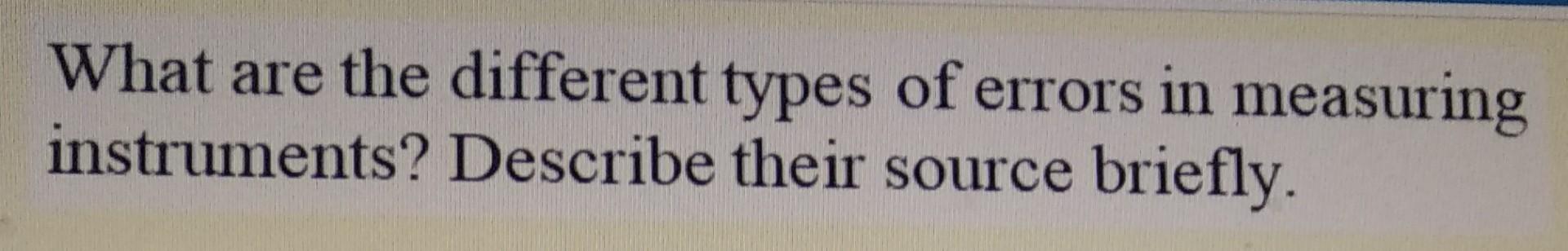 Solved what are different types of errors in measurement, | Chegg.com