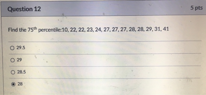Solved Question 12 5 pts Find the 75th percentile:10, 22, | Chegg.com