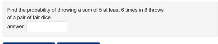 Solved Find the probability of throwing a sum of 5 at least | Chegg.com